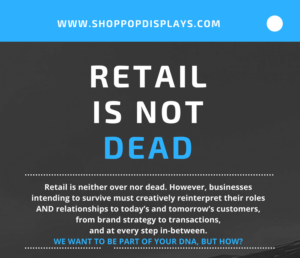 Is Retail Dead? shopPOPdisplays Doesn't Think So! | shopPOPdisplays